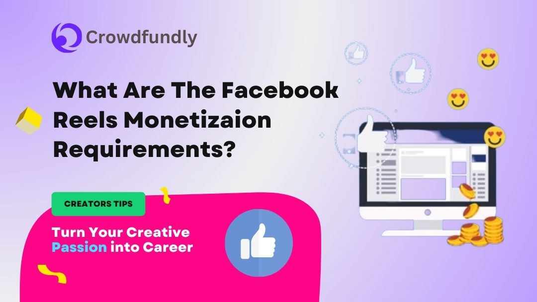 What Are The Facebook Reel Monetization Requirements?